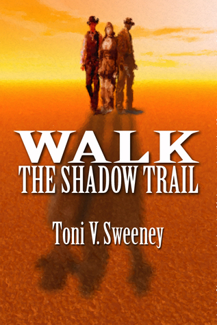 Walks the Shadow Trail by Toni V. Sweeney | Goodreads