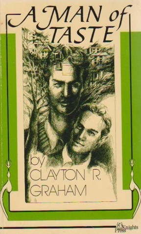 A Man of Taste by Clayton R. Graham | Goodreads