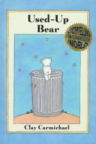 Used-Up Bear by Clay Carmichael | Goodreads