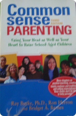 Common Sense Parenting: Using Your Head as Well as Your Heart to Raise ...