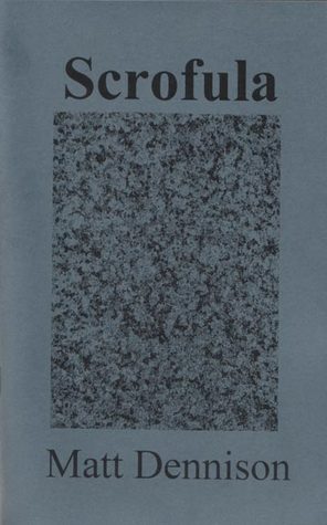 Scrofula by Matt Dennison | Goodreads