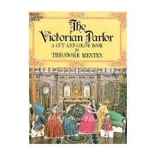 The Victorian Parlor: A Cut and Color Book by Theodore Menten | Goodreads