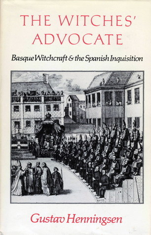 The Witches' Advocate: Basque Witchcraft and the Spanish Inquisition by ...