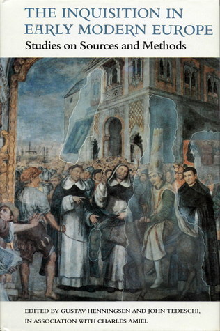 The Inquisition in Early Modern Europe: Studies on Sources and Methods ...