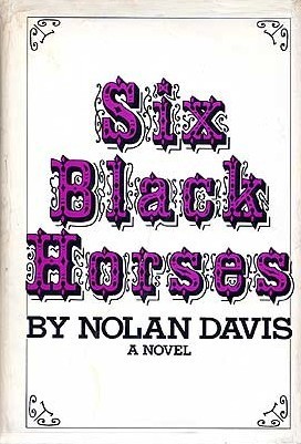 Six Black Horses by Nolan Davis | Goodreads