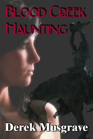 Blood Creek Haunting by Derek Musgrave | Goodreads