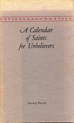 A Calendar of Saints for Unbelievers by Glenway Wescott | Goodreads