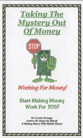 Taking the Mystery out of Money: Stop Working for Money; Start Making ...
