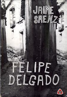 Felipe Delgado by Jaime Saenz | Goodreads