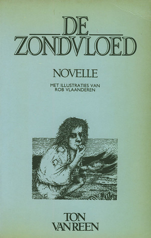 De Zondvloed by Ton van Reen | Goodreads