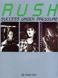 Rush: Success Under Pressure by Steve Gett | Goodreads