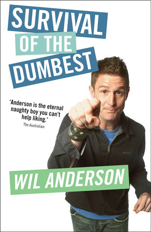 Survival of the Dumbest by Wil Anderson | Goodreads