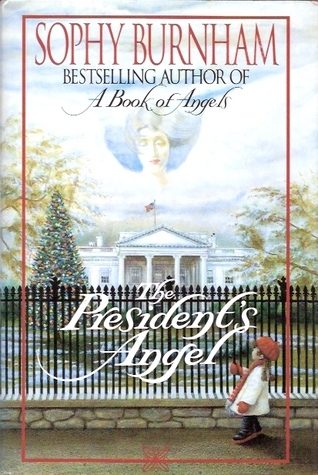 The President's Angel by Sophy Burnham | Goodreads