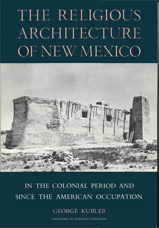 Religious Architecture of New Mexico in the Colonial Period and Since ...