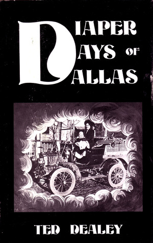 Diaper Days of Dallas by Ted Dealey | Goodreads