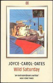 Wild Saturday, and other stories by Joyce Carol Oates | Goodreads