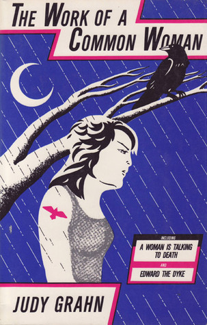 Work of a Common Woman: The Collected Poetry of Judy Grahn 1964-1977 by ...
