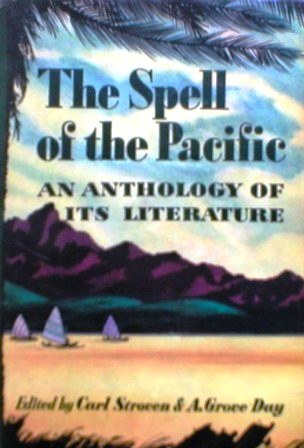 The Spell of the Pacific: An Anthology of Its Literature by Carl ...