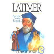 Latimer, apostle to the English by Clara H. Stuart | Goodreads