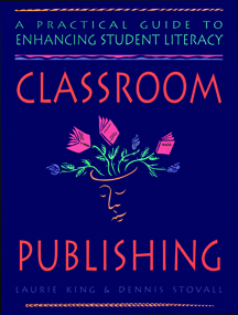 Classroom Publishing: A Practical Guide to Enhancing Student Literacy ...