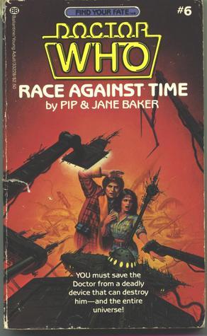 Race Against Time (Doctor Who: Find Your Fate #6) by Pip Baker | Goodreads