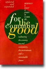 For the Common Good: Redirecting the Economy toward Community, the ...