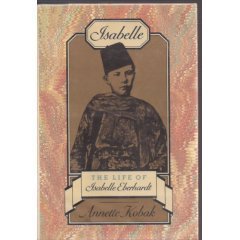 Isabelle: The Life of Isabelle Eberhardt by Annette Kobak | Goodreads