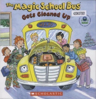 The Magic School Bus Gets Cleaned Up by Kristen Earhart | Goodreads