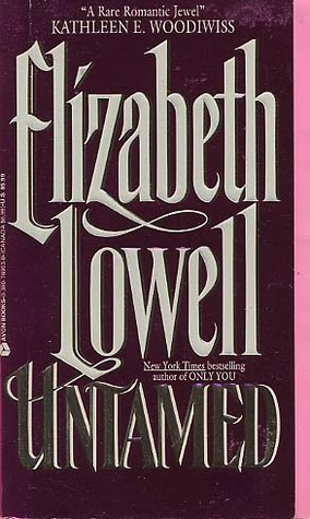 Untamed by Elizabeth Lowell | Goodreads
