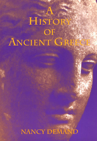 A History of Ancient Greece by Nancy Demand | Goodreads