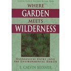 Where Garden Meets Wilderness: Evangelical Entry into the Environmental ...