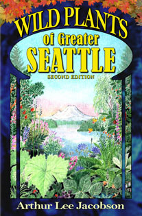 Wild Plants of Greater Seattle by Arthur Lee Jacobson | Goodreads