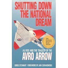 Shutting Down the National Dream: A.V. Roe and the Tragedy of the Avro ...