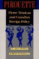 Pirouette: Pierre Trudeau and Canadian Foreign Policy by Robert ...