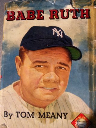 Babe Ruth: the big moments of the big fellow by Tom Meany | Goodreads