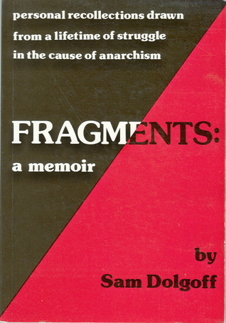 Fragments: A Memoir by Sam Dolgoff | Goodreads