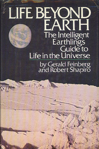 Life Beyond Earth: The Intelligent Earthling's Guide to Life in the ...