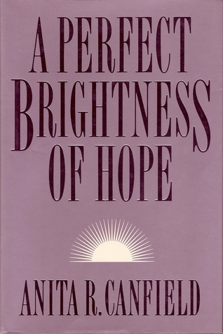 A Perfect Brightness of Hope by Anita R. Canfield | Goodreads