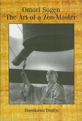 Omori Sogen: The Art of a Zen Master by Hosokawa Dogen | Goodreads