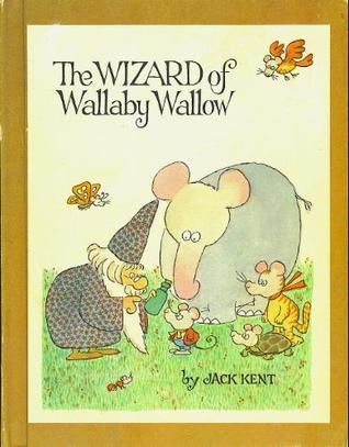 The Wizard of Wallaby Wallow by Jack Kent | Goodreads
