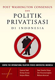 Post Washington Consensus dan Politik Privatisasi di Indonesia by CIReS ...