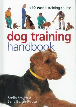Dog Training Handbook: a 10-week Training Handbook by Stella Smyth ...