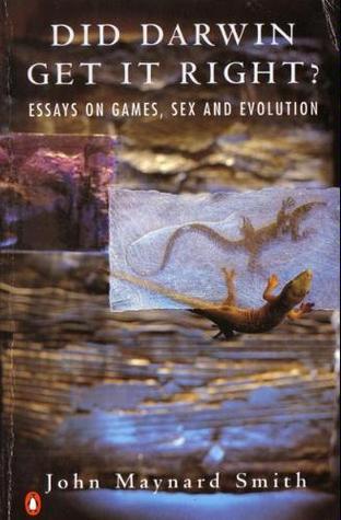 Did Darwin Get It Right?: Essays on Games, Sex and Evolution by John ...