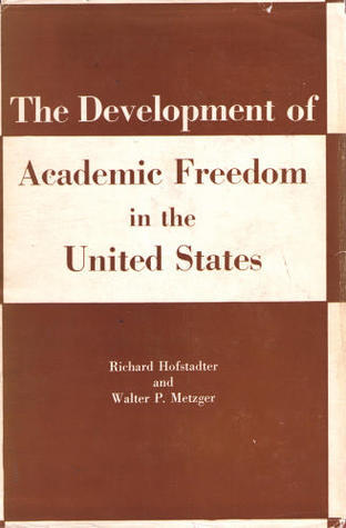 The Development of Academic Freedom in the United States by Richard ...