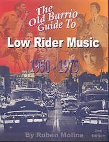 The old barrio guide to low rider music, 1950-1975 by Ruben Molina ...