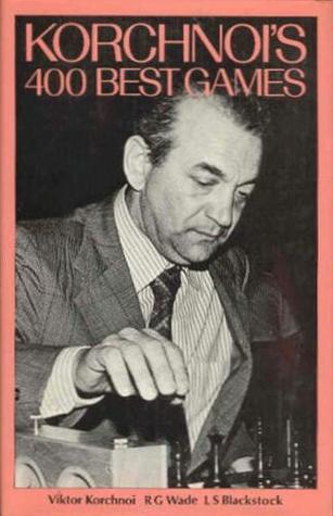 Korchnoi's 400 best games by Viktor Korchnoi | Goodreads
