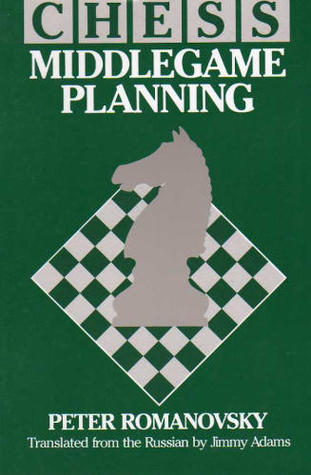 Chess Middlegame Planning by Peter Romanovsky | Goodreads