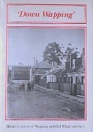 Down Wapping : Hobart's vanished Wapping and Old Wharf districts by ...