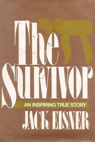 The Survivor: An Inspiring True Story by Jack Eisner | Goodreads
