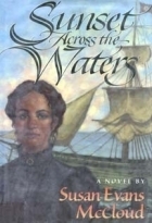 Sunset Across the Waters (Sunset, #2) by Susan Evans McCloud | Goodreads